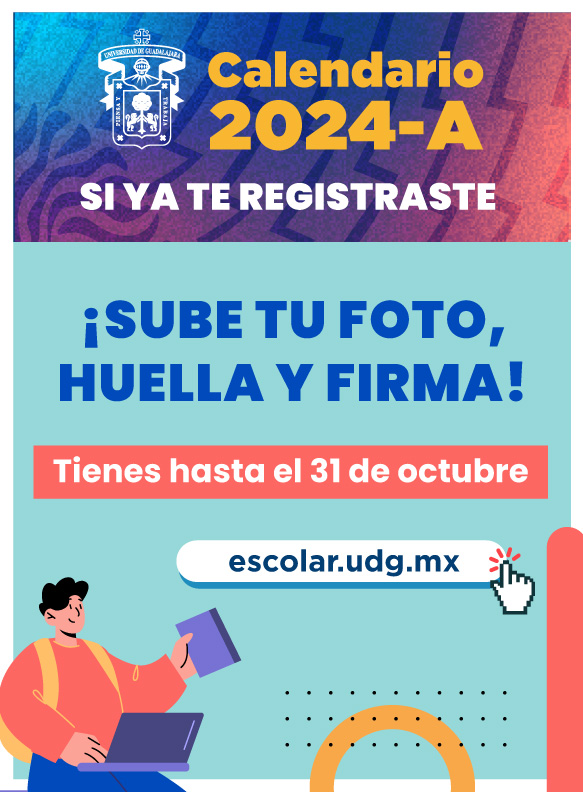 Si ya te registraste ¡Sube tu foto, firma y huella! Calendario 2024A | Universidad de Guadalajara